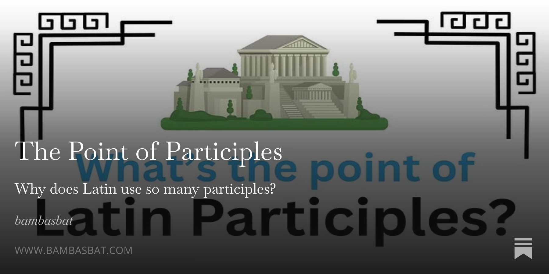 The Point of Latin Participles - by Ellen - bambasbat